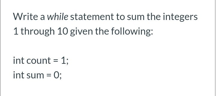 Solved Write a while statement to sum the integers 1 through | Chegg.com