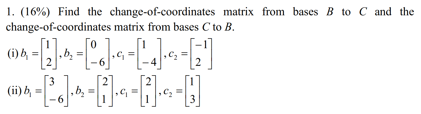 Solved 1. (16%) Find the change-of-coordinates matrix from | Chegg.com