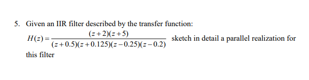 Solved 5. Given an IIR filter described by the transfer | Chegg.com