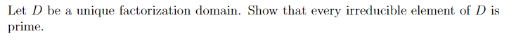 Solved Let D be a unique factorization domain. Show that | Chegg.com