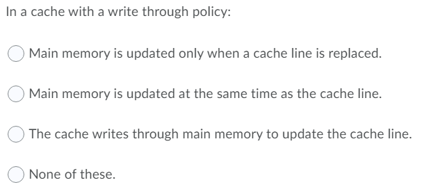 Solved In a cache with a write through policy: Main memory | Chegg.com
