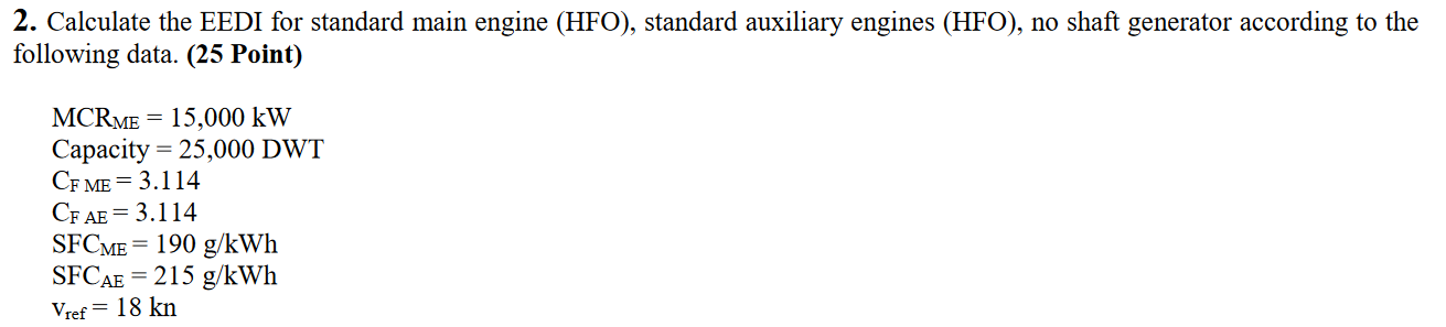 Solved 2. Calculate the EEDI for standard main engine (HFO), | Chegg.com