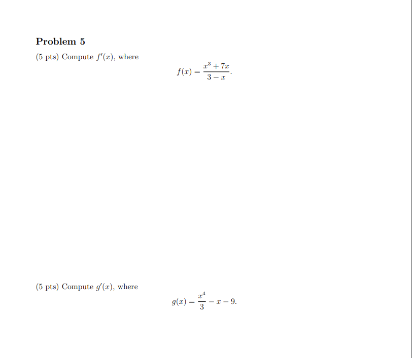 Solved Problem 5 (5 pts) Compute f′(x), where f(x)=3−xx3+7x | Chegg.com Solved Problem 5 (5 pts) Compute f′(x), where f(x)=3−xx3+7x | Chegg.com
