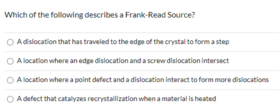 Solved Which of the following describes a Frank-Read Source? | Chegg.com