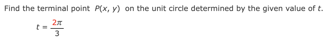 Solved Find the terminal point P(x,y) ﻿on the unit circle | Chegg.com