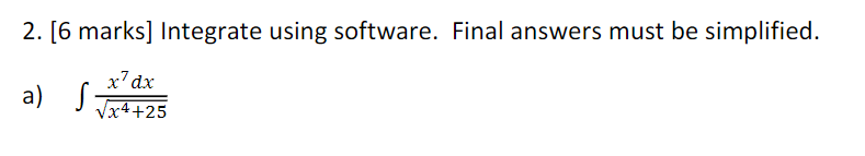 Solved 2. [ 6 marks] Integrate using software. Final answers | Chegg.com