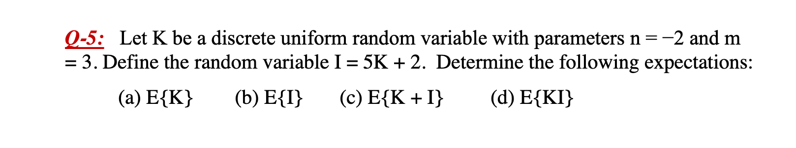 Solved Q-5: Let K be a discrete uniform random variable with | Chegg.com
