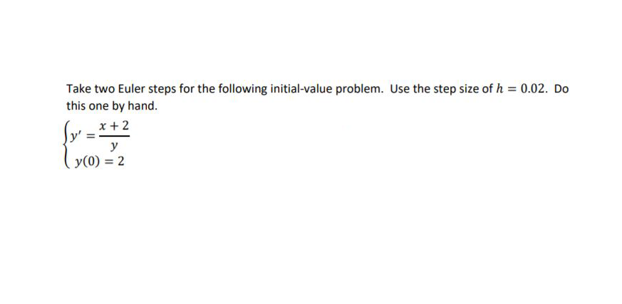 Solved Take two Euler steps for the following initial-value | Chegg.com