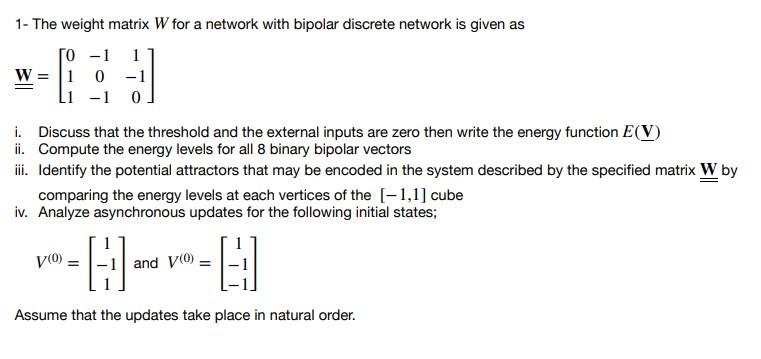 Solved 1- The weight matrix W for a network with bipolar | Chegg.com