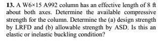 13. A W6 ×15 A992 column has an effective length of | Chegg.com