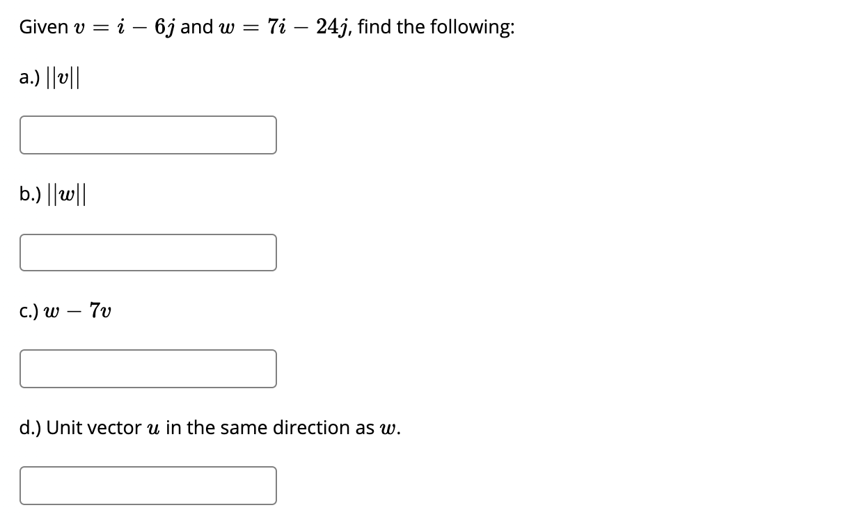 Solved Given v= į – 6j and w - 7i – 24j, find the following: | Chegg.com