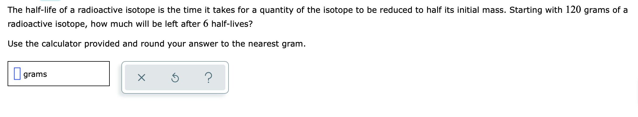 Solved The half-life of a radioactive isotope is the time it | Chegg.com