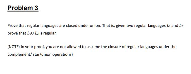 Solved Problem 3Prove that regular languages are closed | Chegg.com