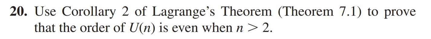 Solved 20. Use Corollary 2 of Lagrange's Theorem (Theorem | Chegg.com