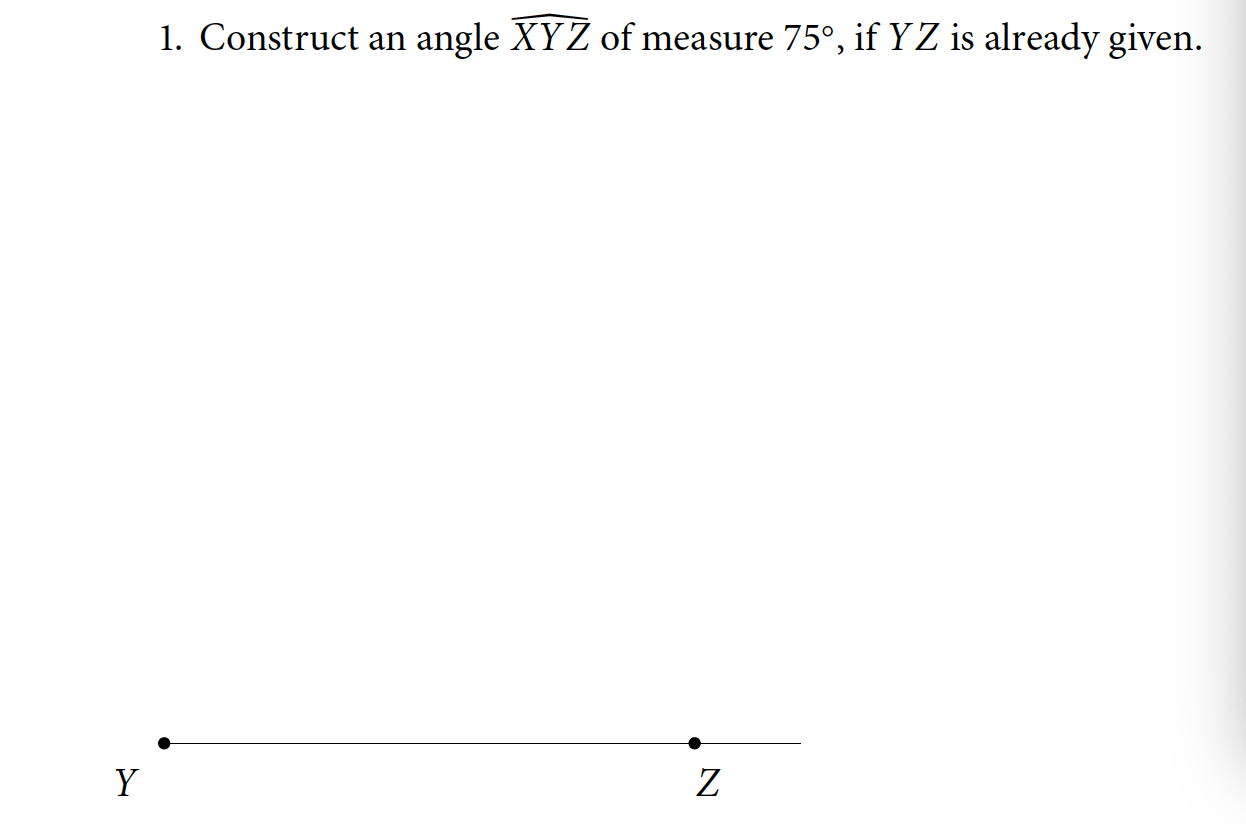 Solved 1. Construct an angle XYZ of measure 75°, if Y Z is | Chegg.com