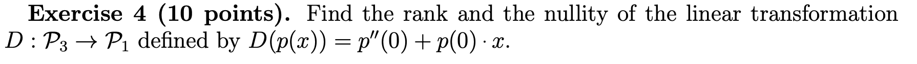 Solved Exercise 4 (10 points). Find the rank and the nullity | Chegg.com