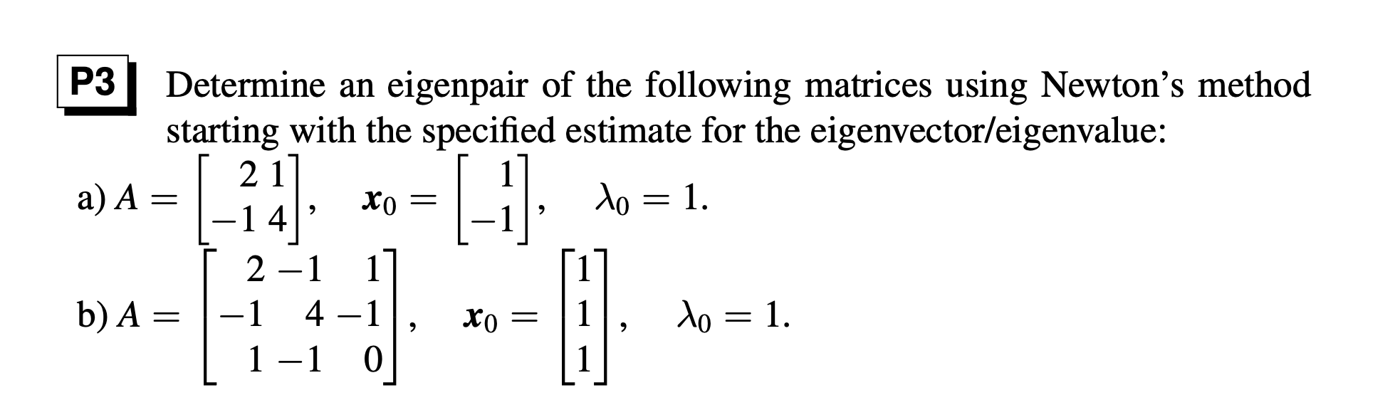 Solved = = [-1 ] - P3 Determine an eigenpair of the | Chegg.com