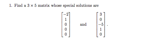 Solved 1. Find a 3 x 5 matrix whose special solutions are 2 | Chegg.com