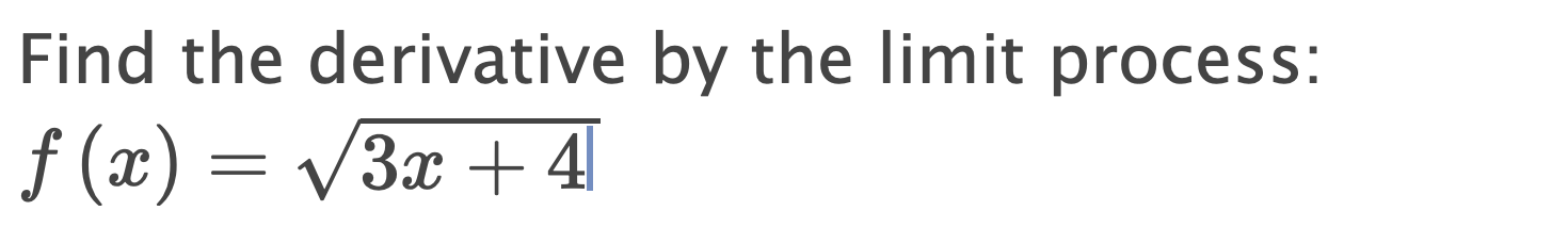 Solved Find the derivative by the limit process: f(x) = | Chegg.com