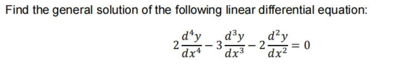 Solved Find the general solution of the following linear | Chegg.com