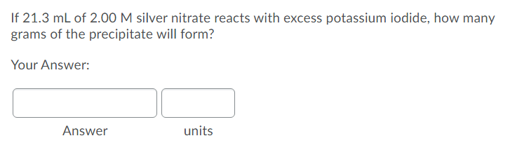 Solved If 21.3 mL of 2.00 M silver nitrate reacts with | Chegg.com