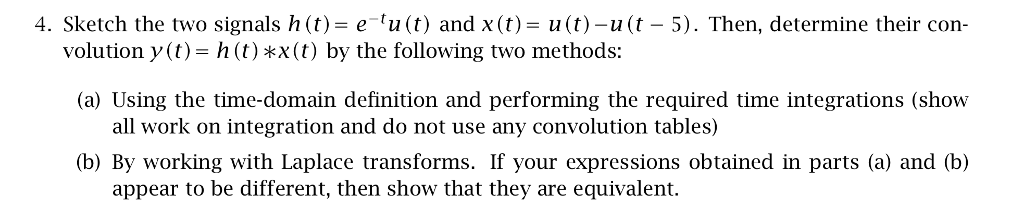Solved Sketch the two signals h (t) = e-tu (t) and x (t) = | Chegg.com