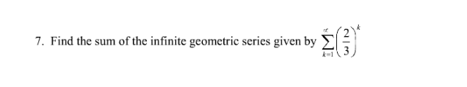 Solved 7. Find the sum of the infinite geometric series | Chegg.com