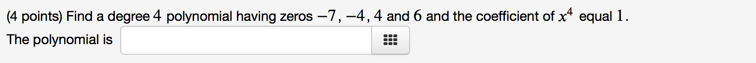 Solved (4 points) Find a degree 4 polynomial having zeros – | Chegg.com