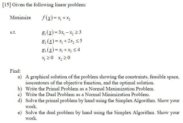 Solved [15] Given the following linear problem: Maximize | Chegg.com