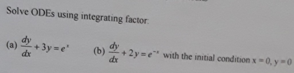 Solved Solve ODEs using integrating factor: dy (a) **+ 3y = | Chegg.com
