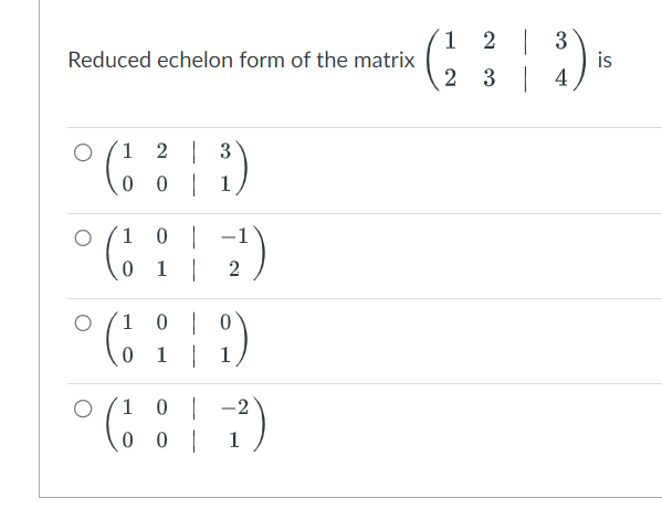 Solved Reduced echelon form of the matrix (122334) is | Chegg.com