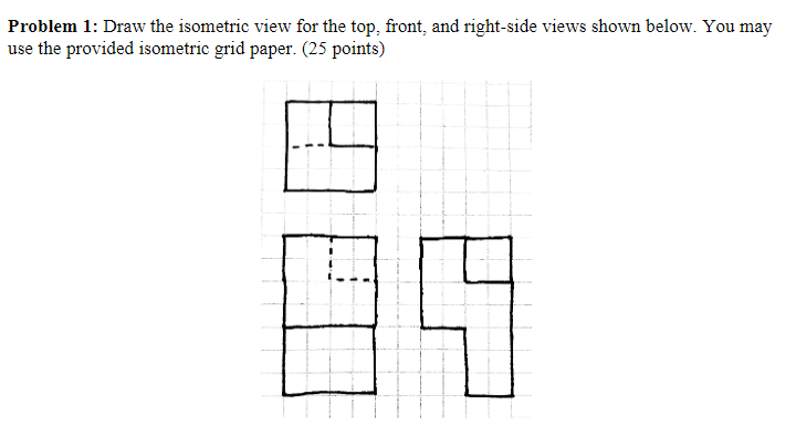 Solved Problem 1: Draw the isometric view for the top, | Chegg.com