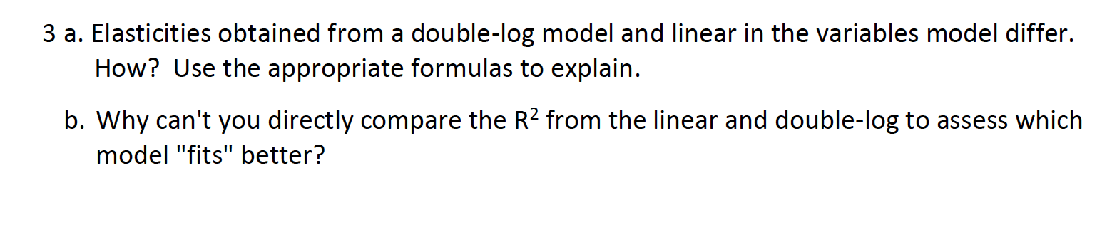 Solved 3 a. Elasticities obtained from a double-log model | Chegg.com