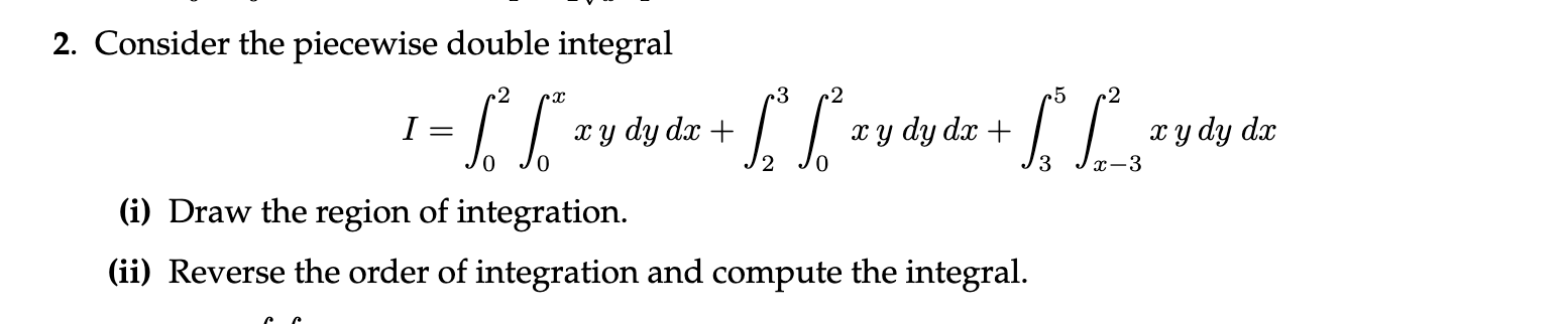 Solved 2 x y dy dx 2. Consider the piecewise double integral | Chegg.com