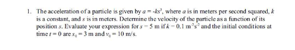 Solved 1. The acceleration of a particle is given by a ks', | Chegg.com