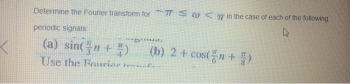 Solved Determine the Fourier transform for -π ω π in the | Chegg.com