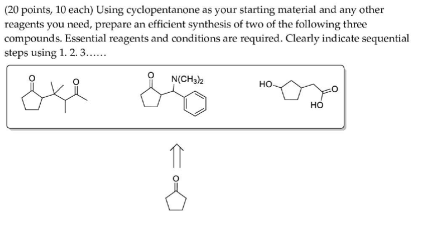 Solved (20 points, 10 each) Using cyclopentanone as your | Chegg.com