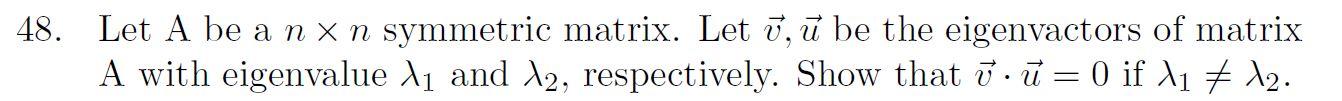 Solved 48. Let A be a n×n symmetric matrix. Let v,u be the | Chegg.com