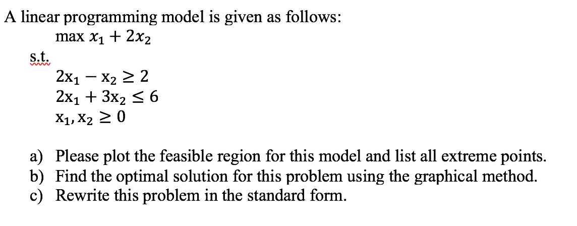 Solved A linear programming model is given as follows: | Chegg.com