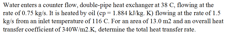Solved Water enters a counter flow, double-pipe heat | Chegg.com