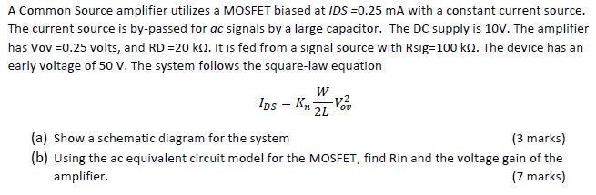 Solved A Common Source amplifier utilizes a MOSFET biased at | Chegg.com