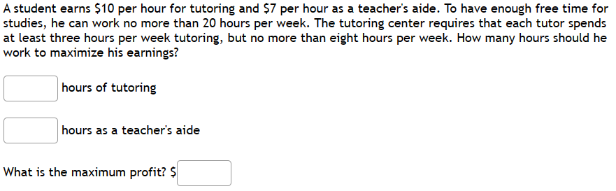Solved A student earns $10 per hour for tutoring and $7 per | Chegg.com