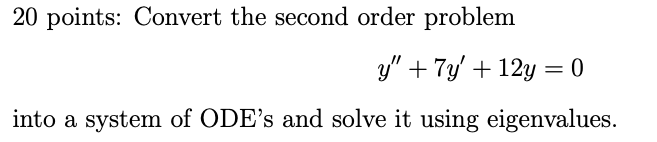 Solved 20 points: Convert the second order problem y" + 74' | Chegg.com