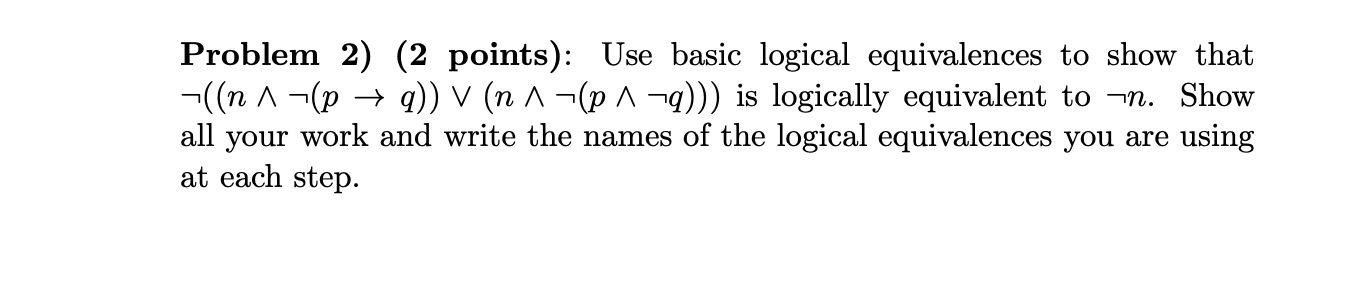 Solved Problem 2) (2 points): Use basic logical equivalences | Chegg.com