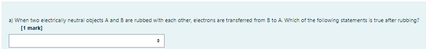 Solved a) When two electrically neutral objects A and B are | Chegg.com