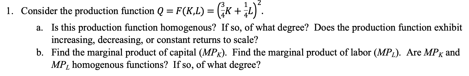 Solved Consider the production function Q=F(K,L)=(43K+41L)2. | Chegg.com