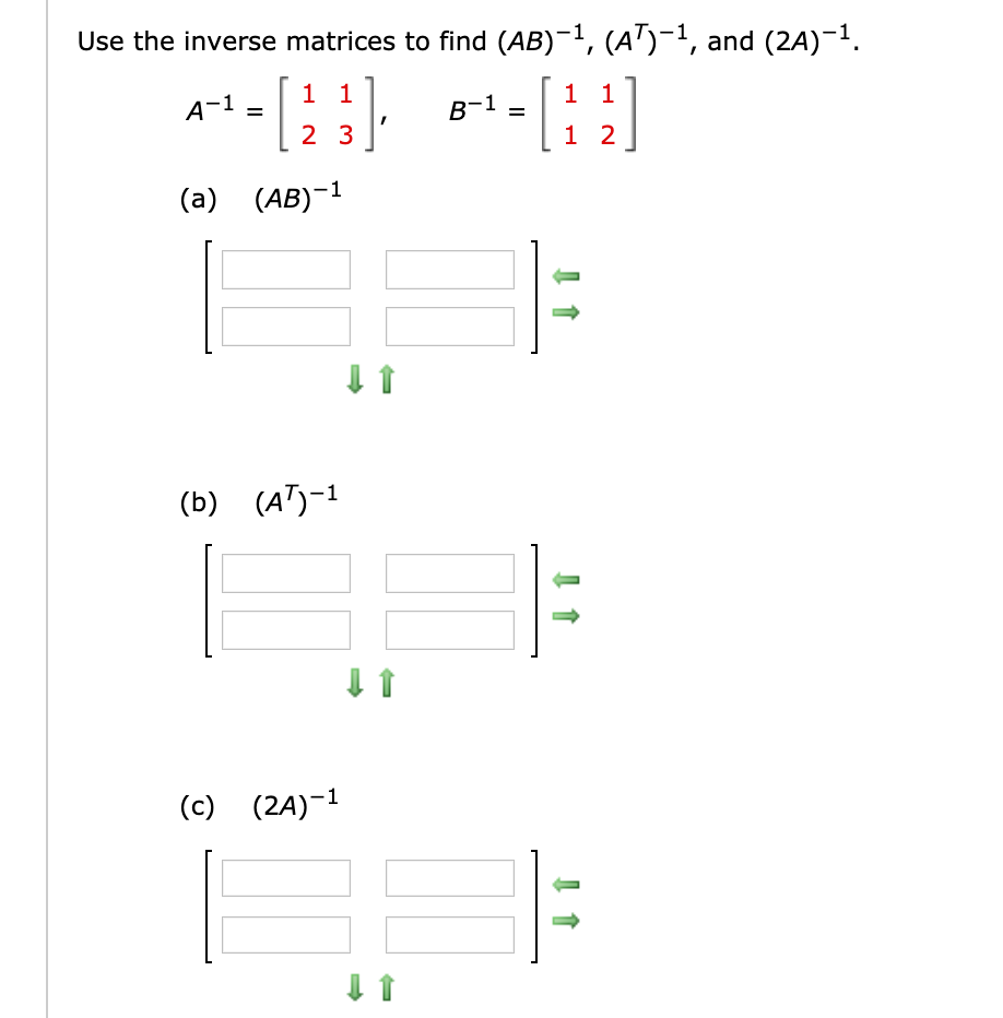 Solved Use the inverse matrices to find (AB)-1, (AT)-1, and | Chegg.com