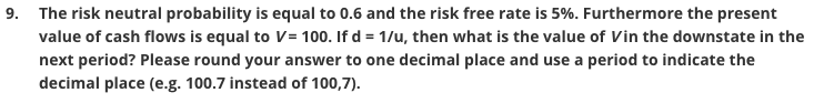 Solved 9. The risk neutral probability is equal to 0.6 and | Chegg.com