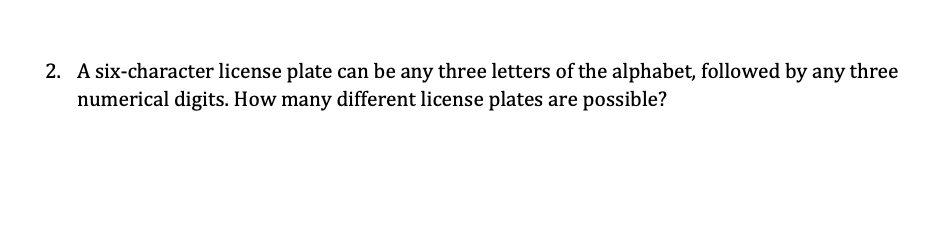Solved 2. A six-character license plate can be any three | Chegg.com