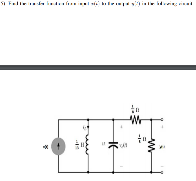Solved 5) Find the transfer function from input x(t) to the | Chegg.com